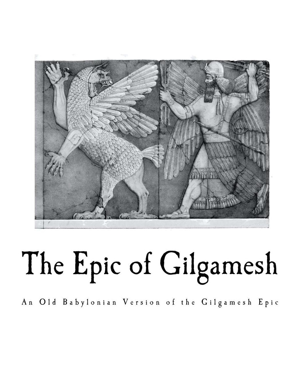 The Epic of Gilgamesh: An Old Babylonian Version of the Gilgamesh Epic