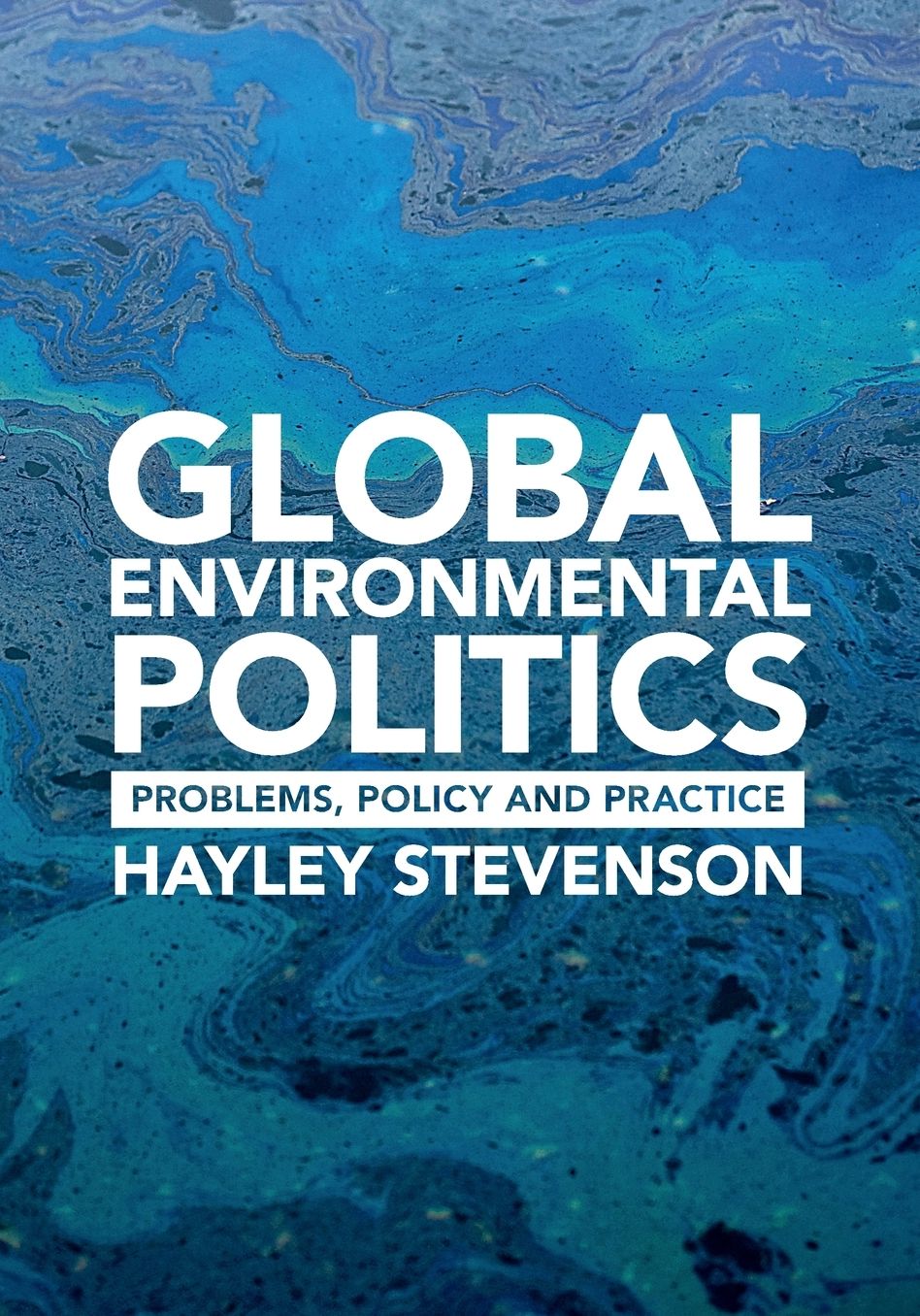 Global Environmental Politics: Problems, Policy and Practice
