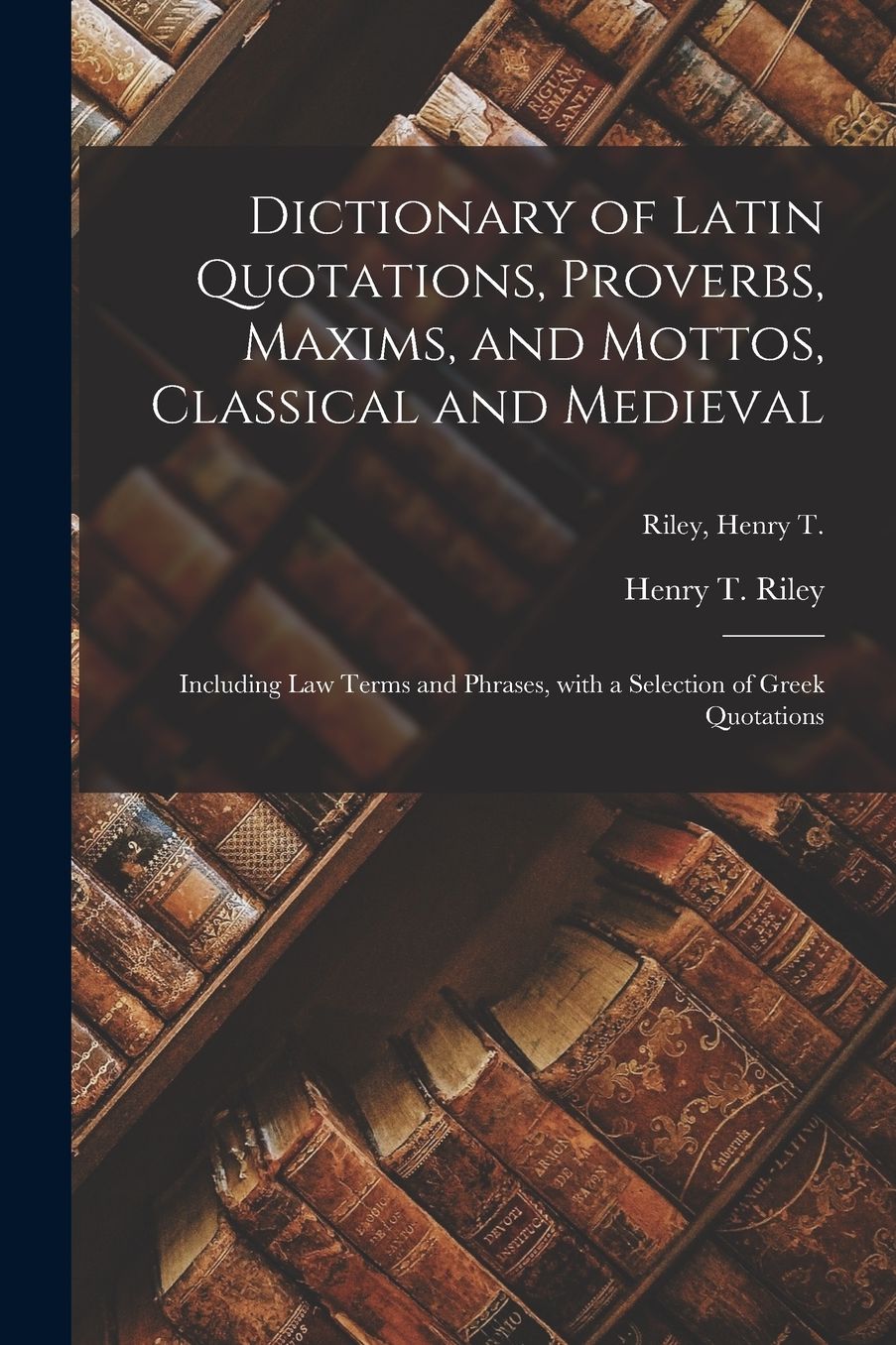Dictionary of Latin Quotations, Proverbs, Maxims, and Mottos, Classica