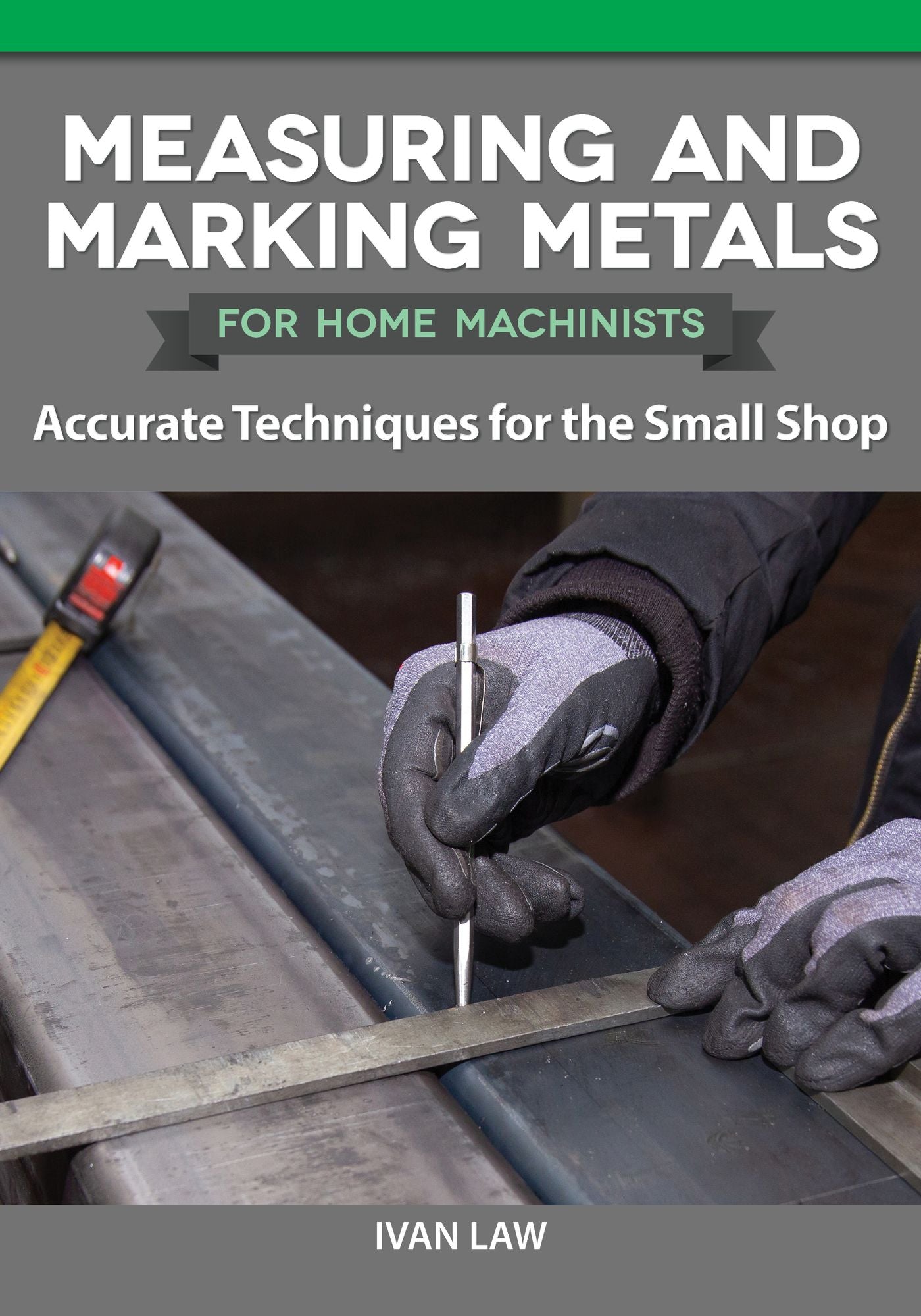 Measuring and Marking Metals for Home Machinists: Accurate Techniques
