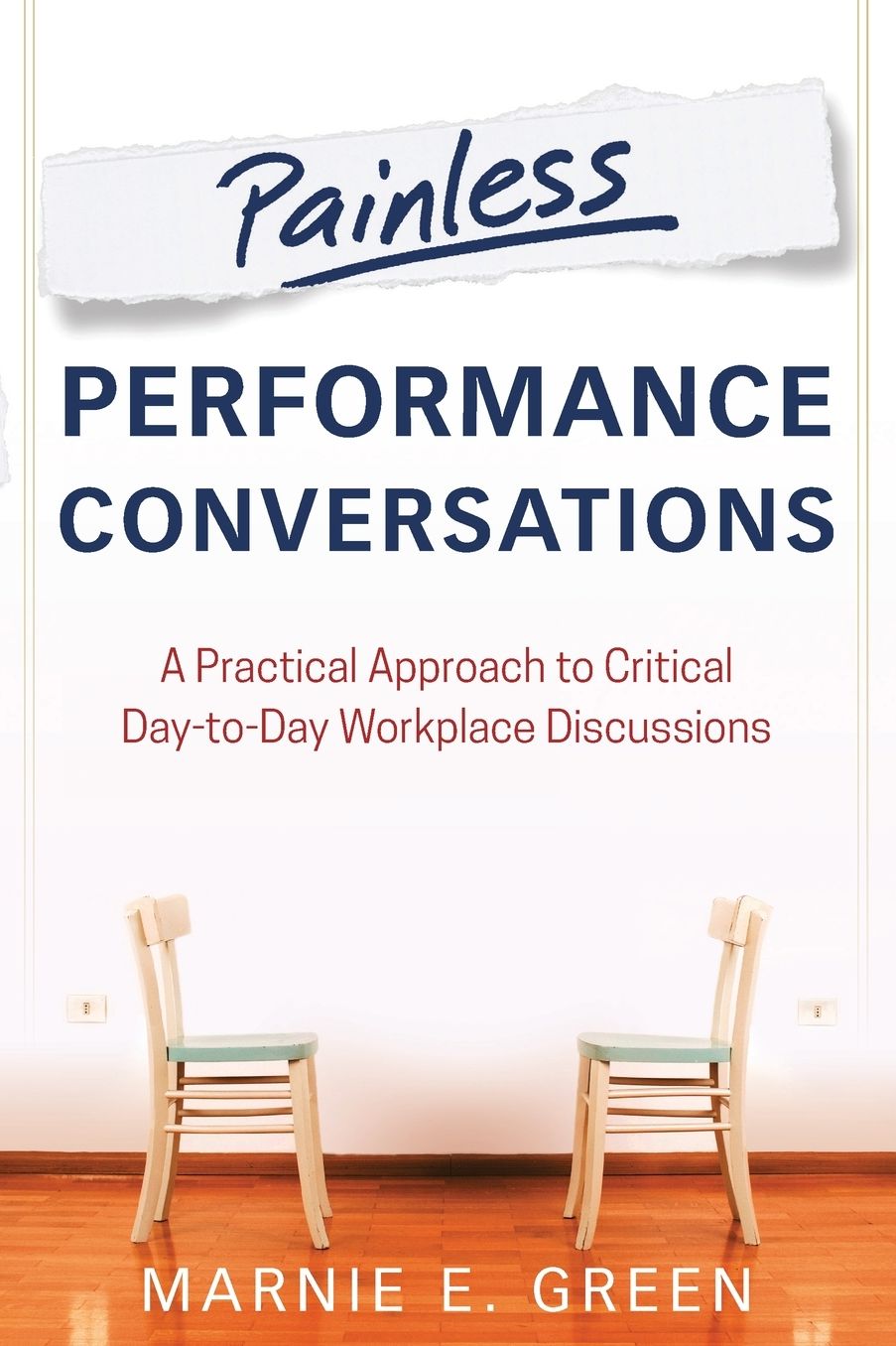 Painless Performance Conversations: A Practical Approach to Critical D