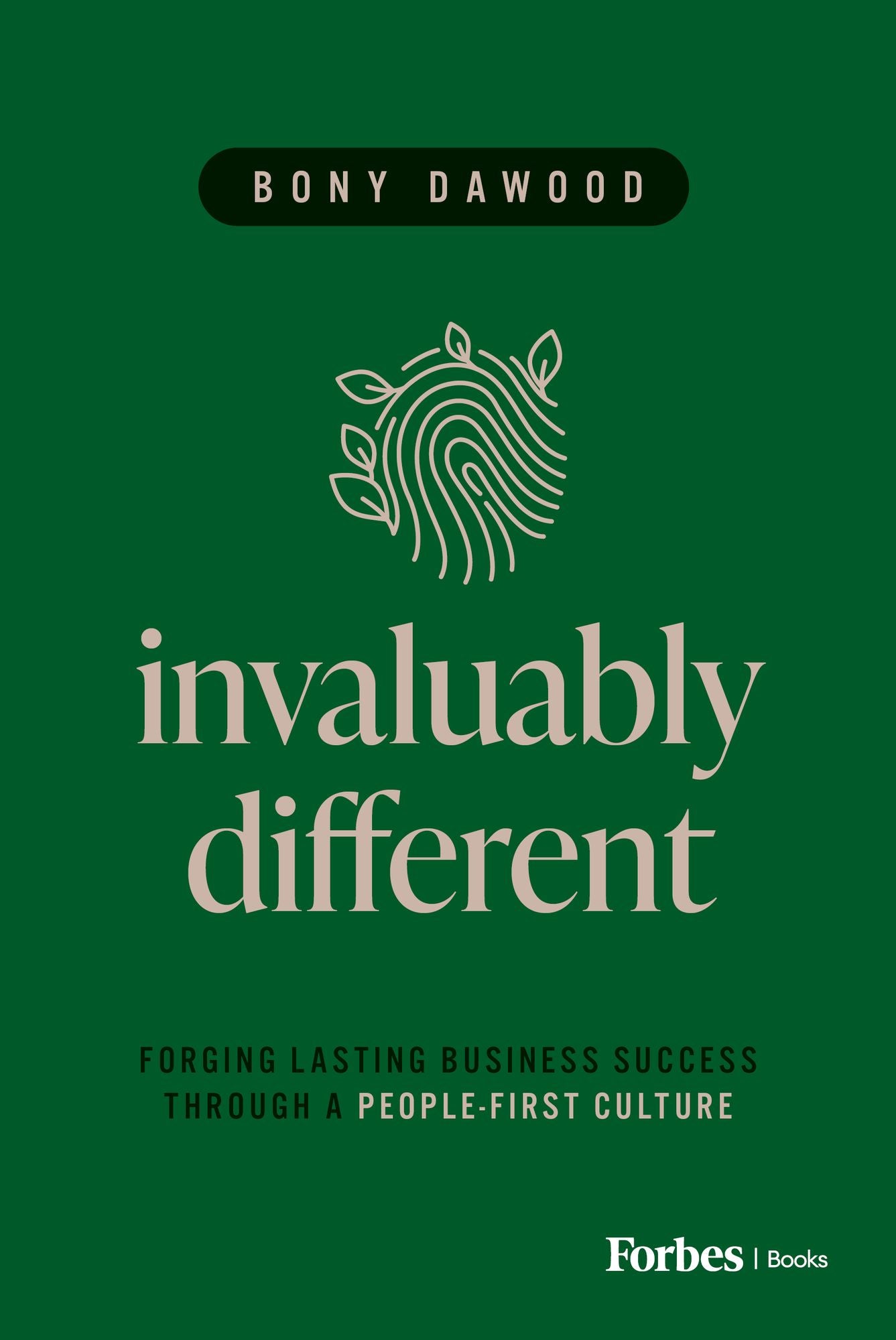 Invaluably Different: Forging Lasting Business Success Through a Peopl
