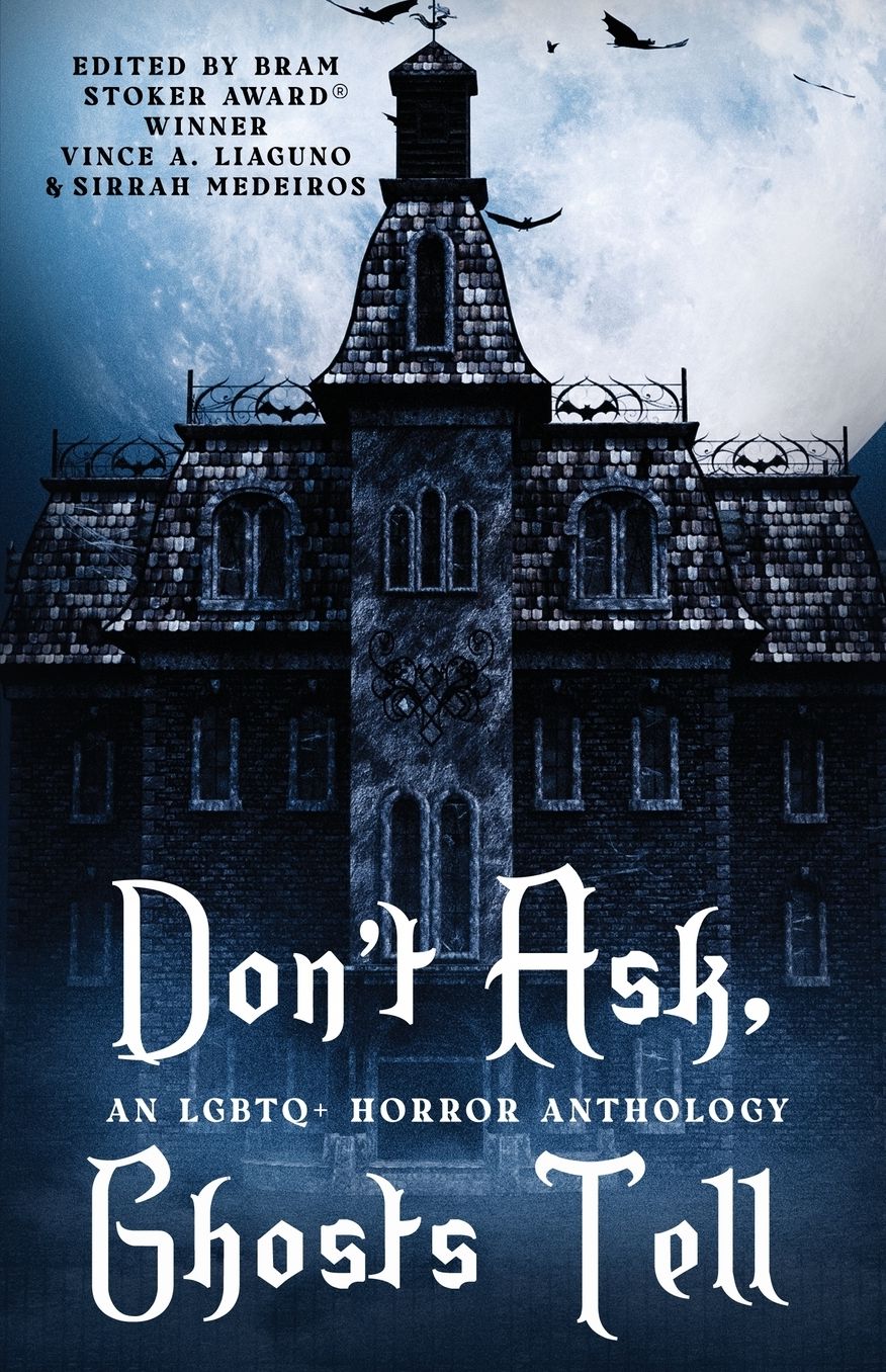 Don't Ask, Ghosts Tell: An LGBTQ+ Horror Anthology