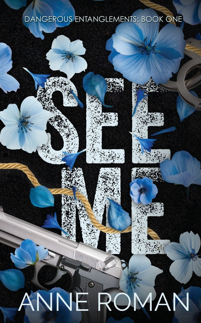 See Me: Dangerous Entanglements Book One