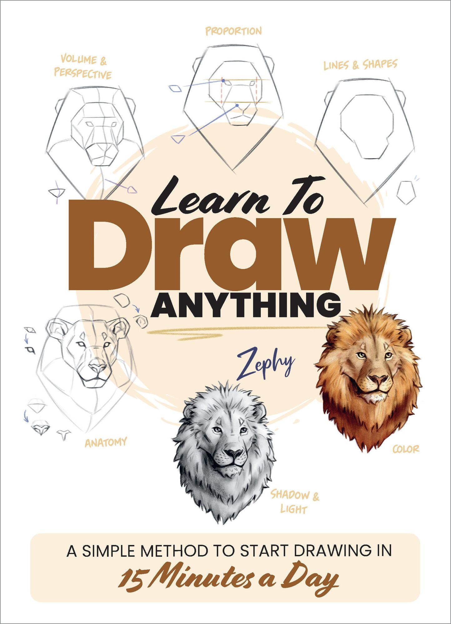 Learn to Draw Anything: A Simple Method to Start Drawing in 15 Minutes